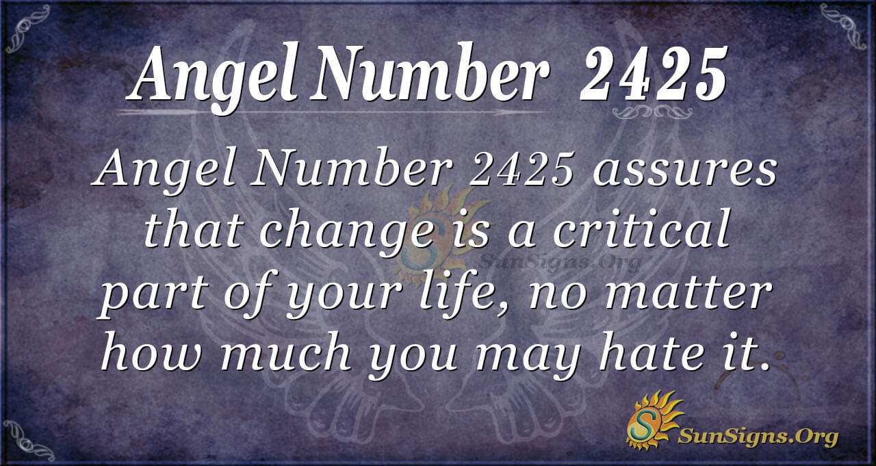 Angel Number 2425 Meaning: Change Is Critical - SunSigns.Org