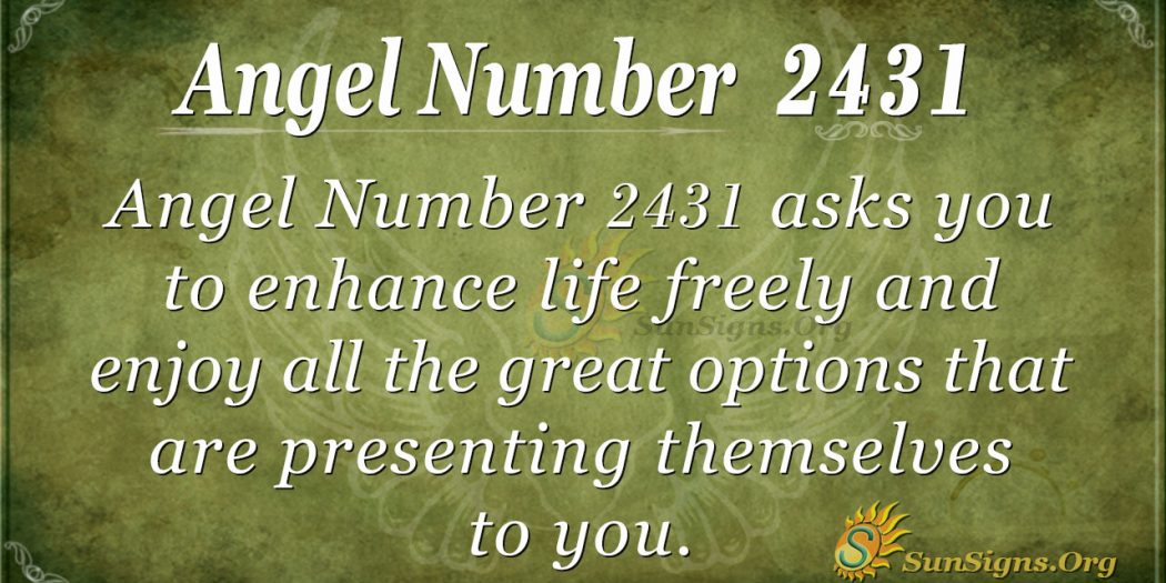 Angel Number 2431 Meaning: Enjoy Every Opportunity - SunSigns.Org