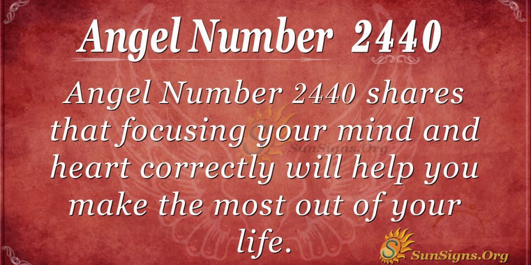 Angel Number 2440 Meaning: Keep Your Mind Focused - SunSigns.Org