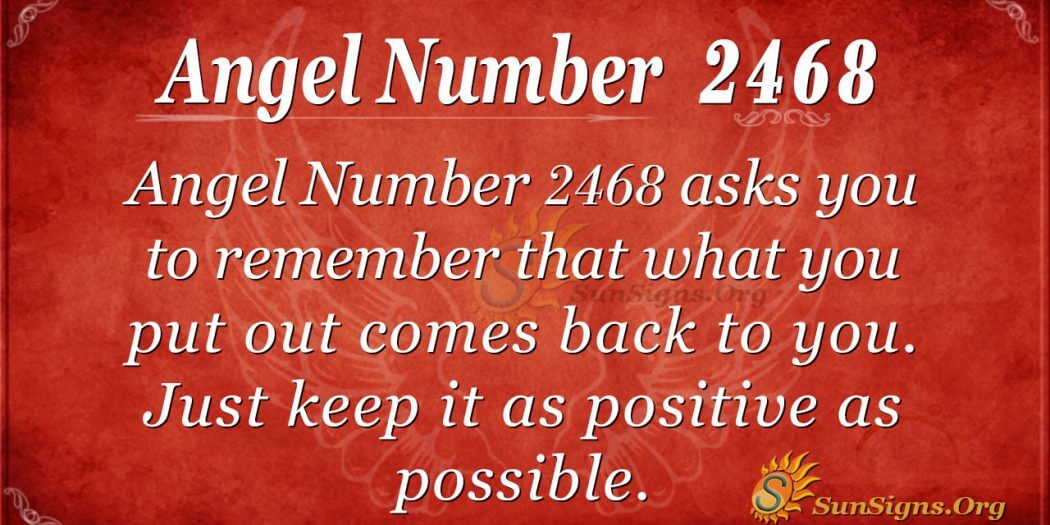 Angel Number 2468 Meaning: You Harvest What You Sow - SunSigns.Org