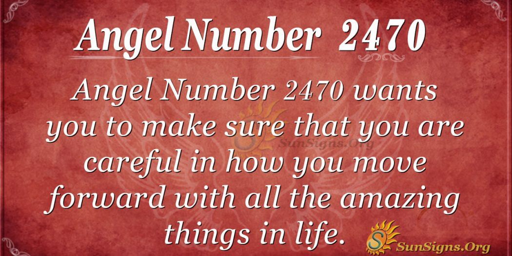 Angel Number 2470 Meaning: Cherish The Memories - SunSigns.Org