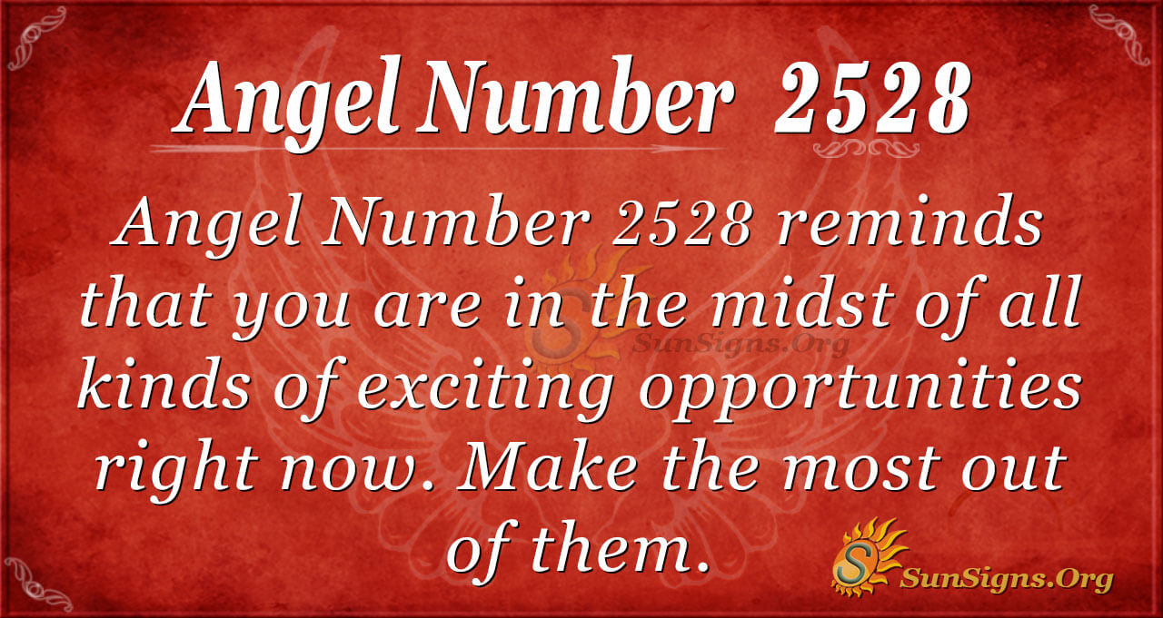 Angel Number 2528 Meaning: Opportunities in Your Path - SunSigns.Org