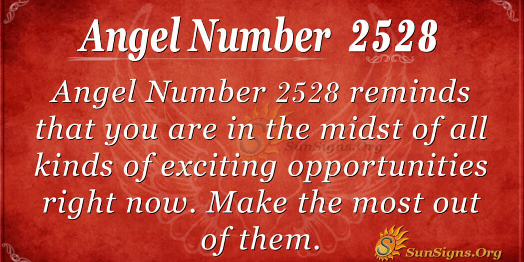 Angel Number 2528 Meaning: Opportunities in Your Path - SunSigns.Org