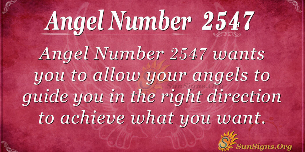 Angel Number 2547 Meaning: Make Your Decisions - SunSigns.Org