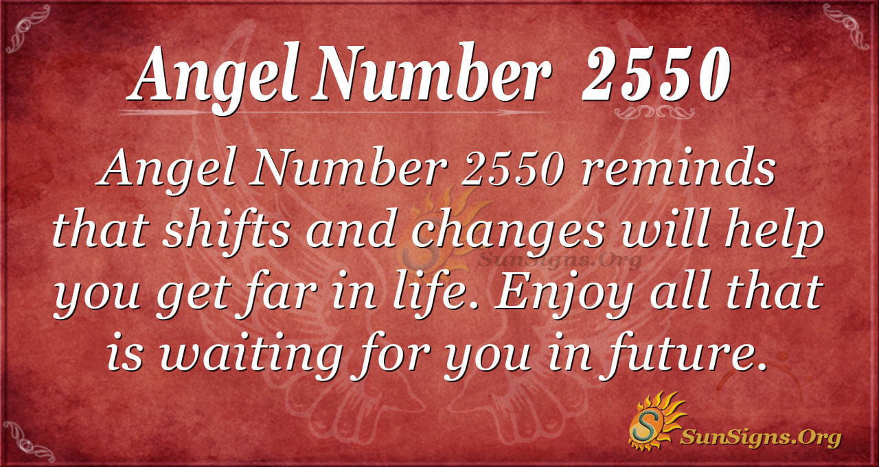 Angel Number 2550 Meaning: Be Welcoming To Changes - SunSigns.Org