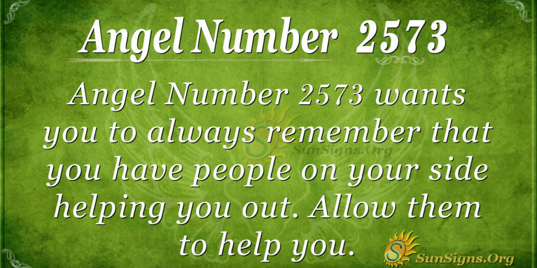 Angel Number 2573 Meaning: Being Mindful To Others - SunSigns.Org