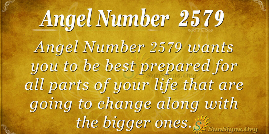 Angel Number 2579 Meaning: Accept Changes - SunSigns.Org