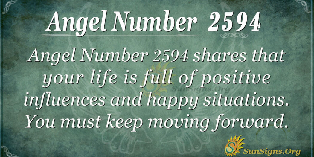 Angel Number 2594 Meaning: Keep Moving Forward - SunSigns.Org