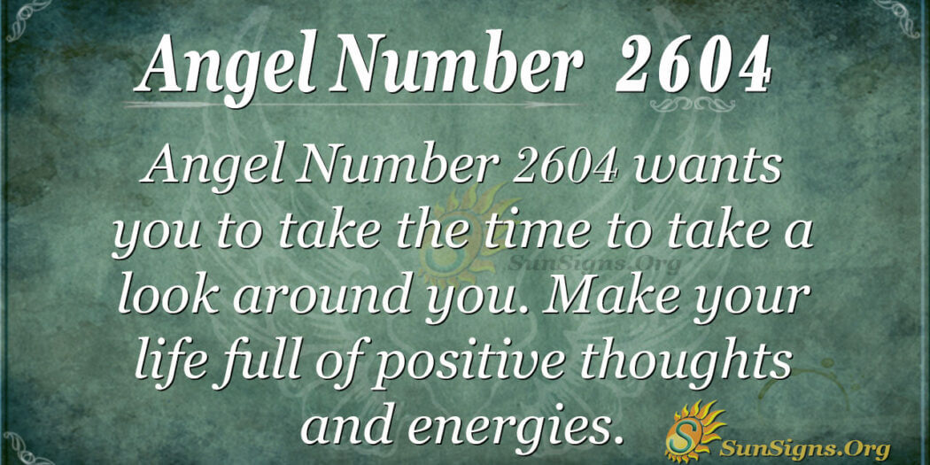 Angel Number 2604 Meaning: A Positive Mindset - SunSigns.Org