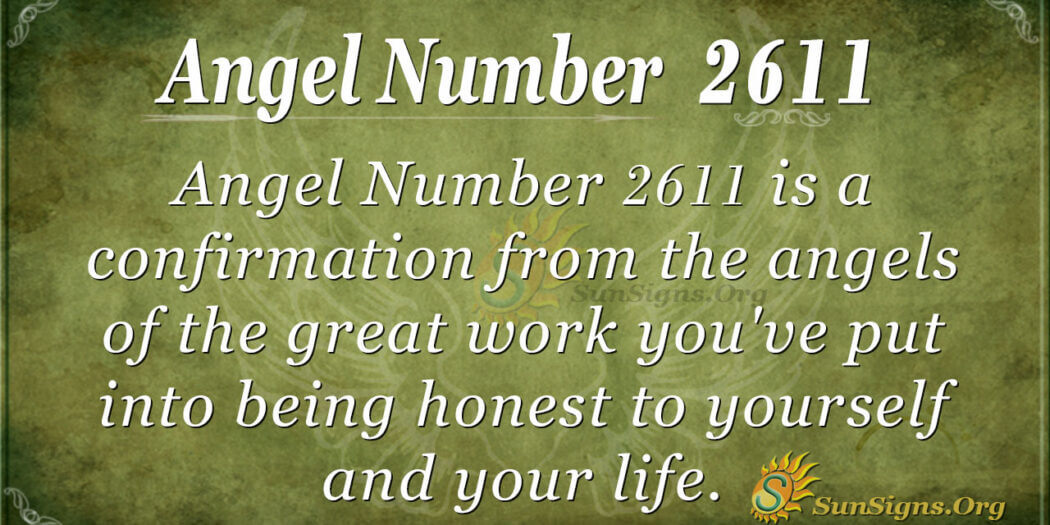 Angel Number 2611 Meaning: Embrace Honesty - SunSigns.Org
