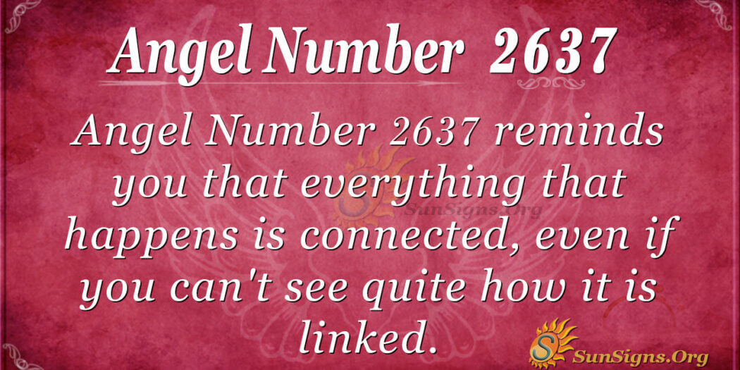 Angel Number 2637 Meaning: Put Things Together - SunSigns.Org