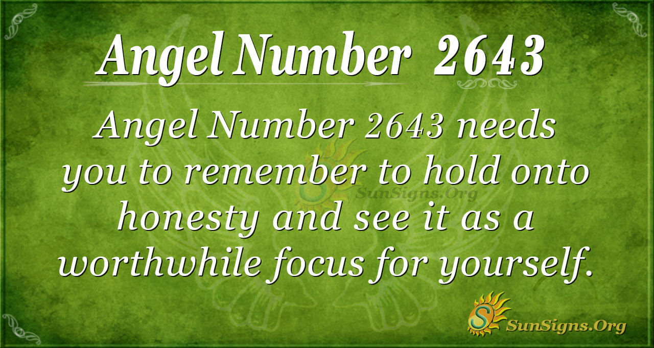 Angel Number 2643 Meaning: Believe in Honesty - SunSigns.Org