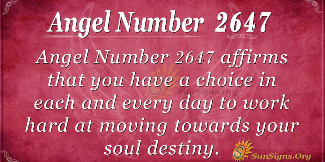 Angel Number 2647 Meaning: Make Smart Choices - SunSigns.Org