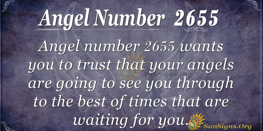 Angel Number 2655 Meaning: Nothing Is Permanent - SunSigns.Org