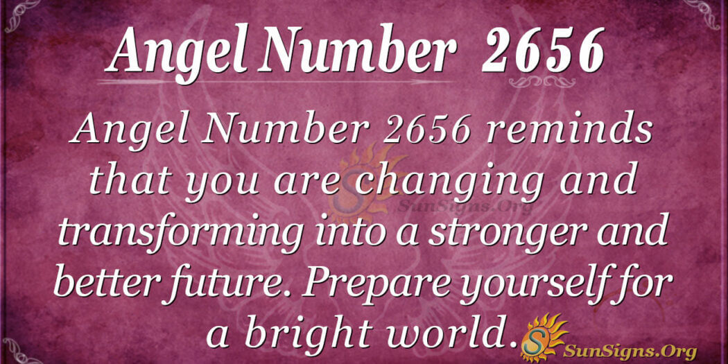 Angel Number 2656 Meaning: Always Be Ready - SunSigns.Org