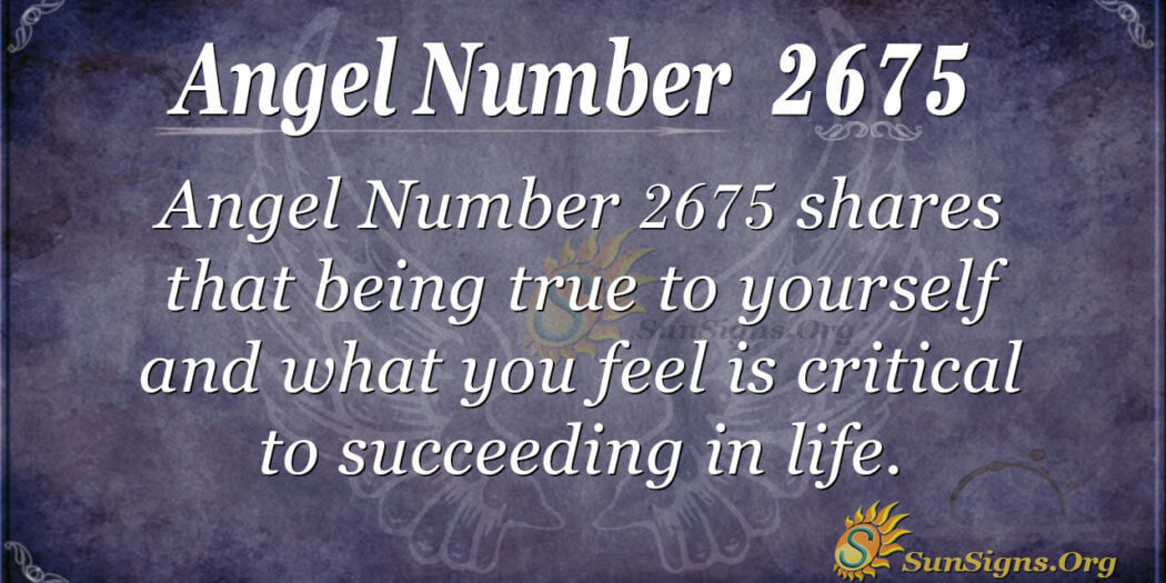 Angel Number 2675 Meaning: Be Yourself - SunSigns.Org