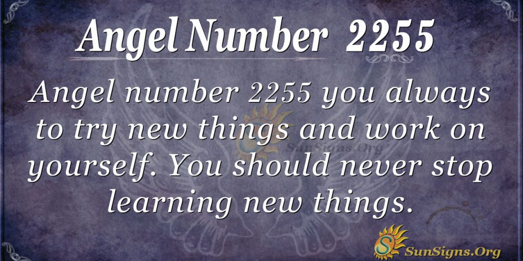 Angel Number 2255 Meaning - Time To Work On Yourself - SunSigns.Org