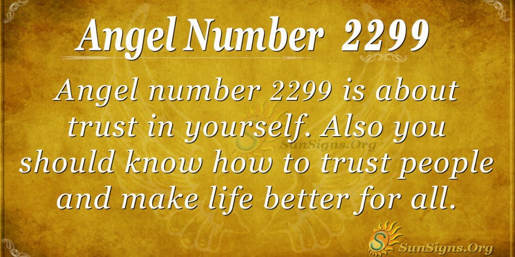 Angel Number 2299 Meaning - Trusting In Yourself - SunSigns.Org