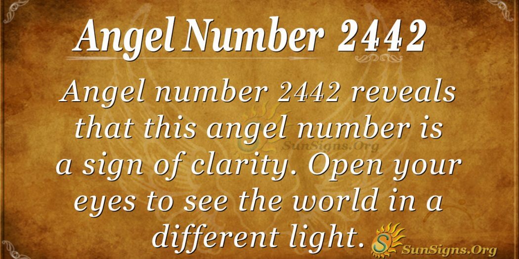 Angel Number 2442 Meaning - Being True To Yourself - SunSigns.Org