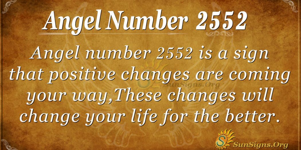 Angel Number 2552 Meaning - Navigate Through Changes - SunSigns.Org