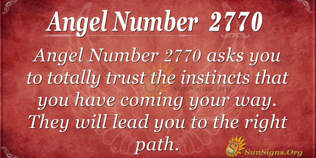 Angel Number 2770 Meaning: Listen To Your Instincts - SunSigns.Org