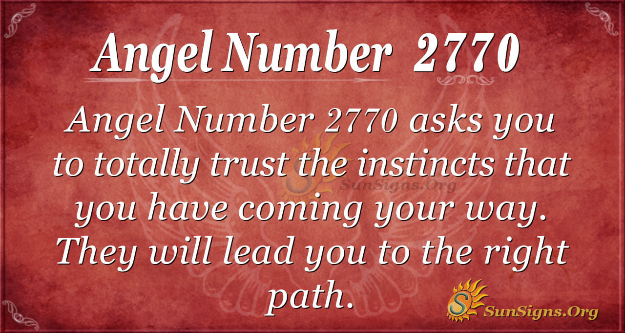 Angel Number 2770 Meaning: Listen To Your Instincts - SunSigns.Org