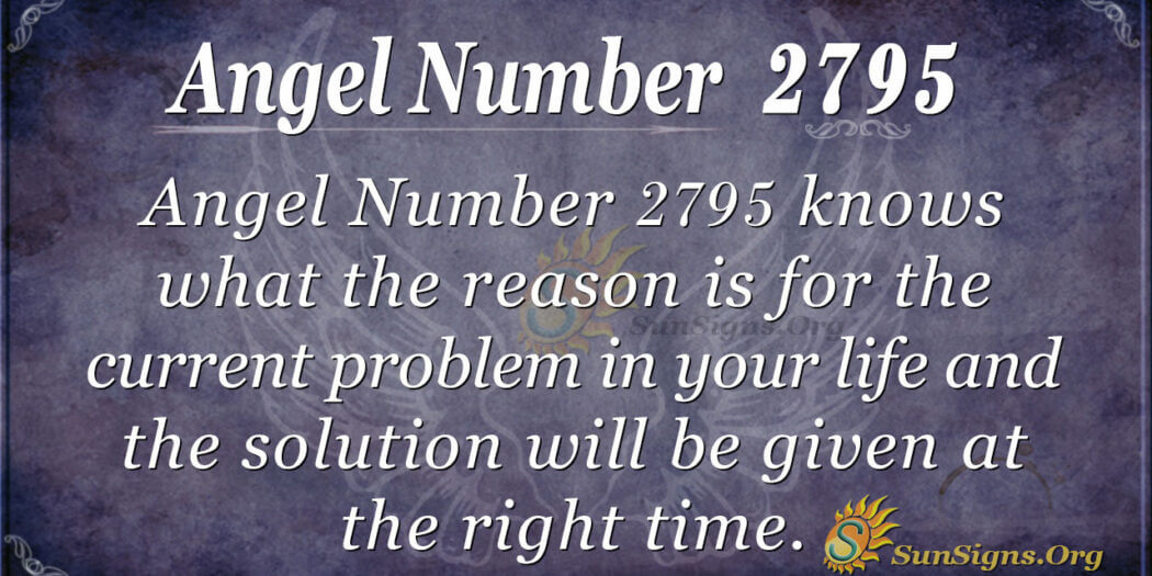 Angel Number 2795 Meaning: Embrace Optimism - SunSigns.Org
