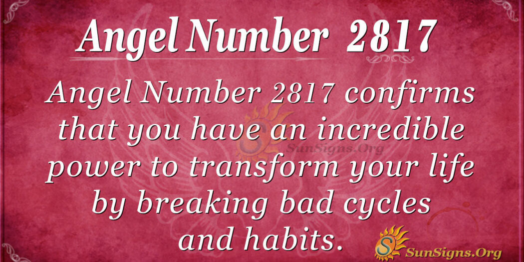 Angel Number 2817 Meaning: Break Bad Cycles - SunSigns.Org