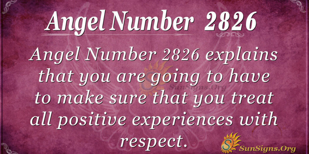 Angel Number 2826 Meaning: Positive Experiences - SunSigns.Org