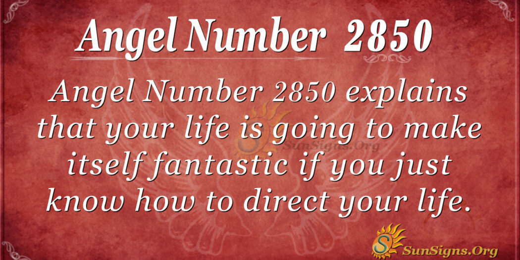 Angel Number 2850 Meaning: Make Life Interesting - SunSigns.Org