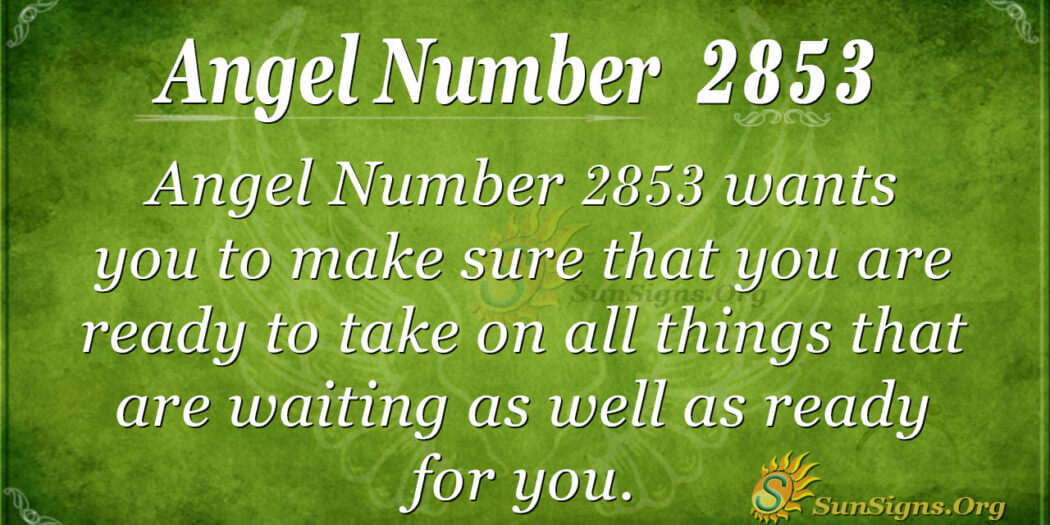 Angel Number 2853 Meaning: Value Your Life - SunSigns.Org