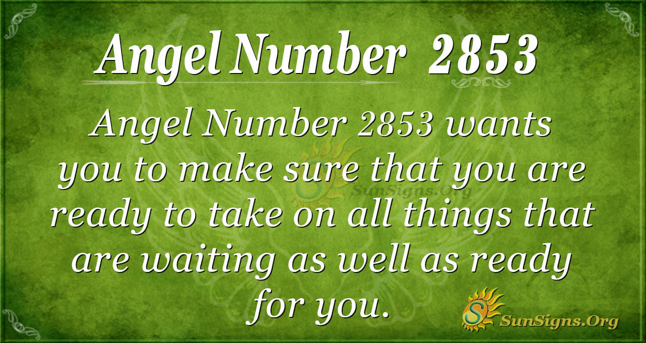 Angel Number 2853 Meaning: Value Your Life - SunSigns.Org
