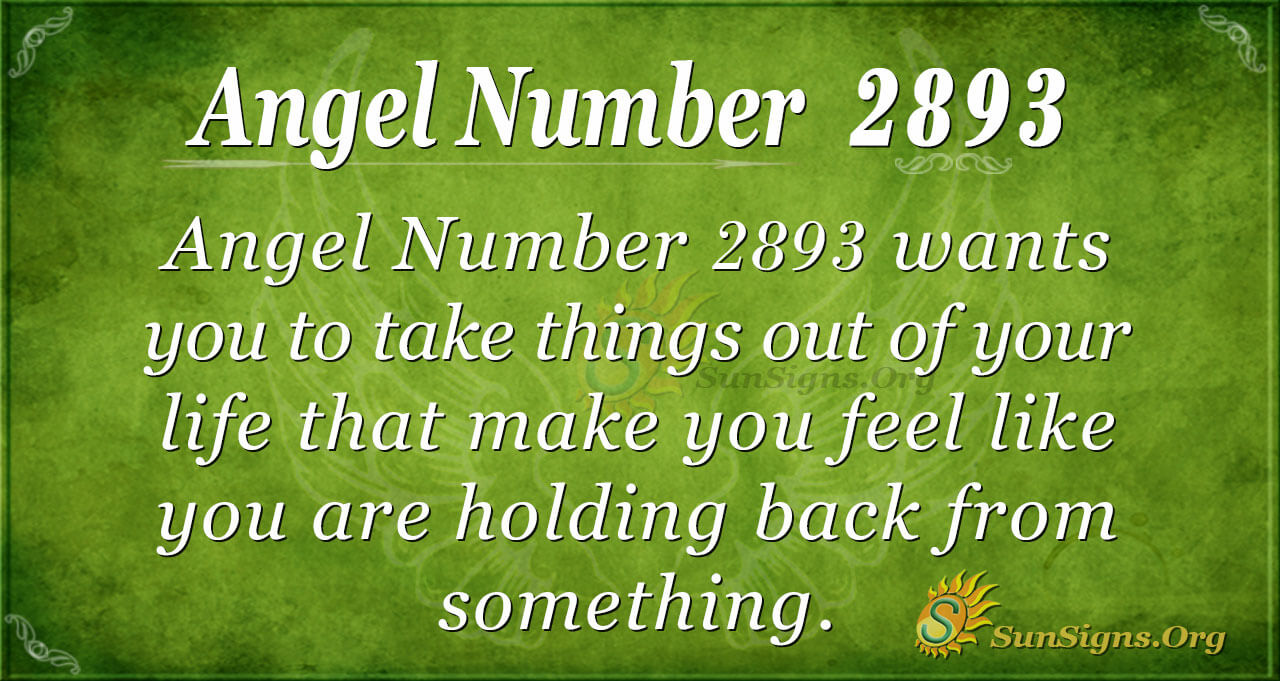 Angel Number 2893 Meaning: Stop Holding Yourself Back - SunSigns.Org