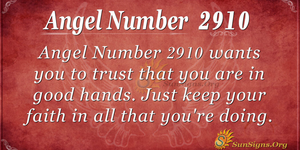 Angel Number 2910 Meaning: Resonant Faith - SunSigns.Org