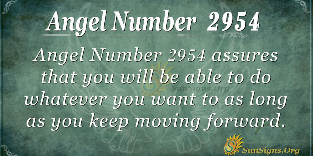 Angel Number 2954 Meaning: Move On With Your Life - SunSigns.Org