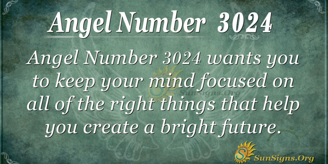 Angel Number 3024 Meaning: Be Focused In Life - SunSigns.Org