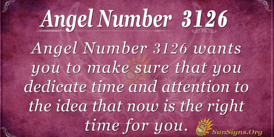 Angel Number 3126 Meaning: Your Time is Here - SunSigns.Org