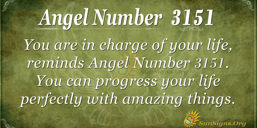 Angel Number 3151 Meaning:Taking Charge Of Your Life - SunSigns.Org