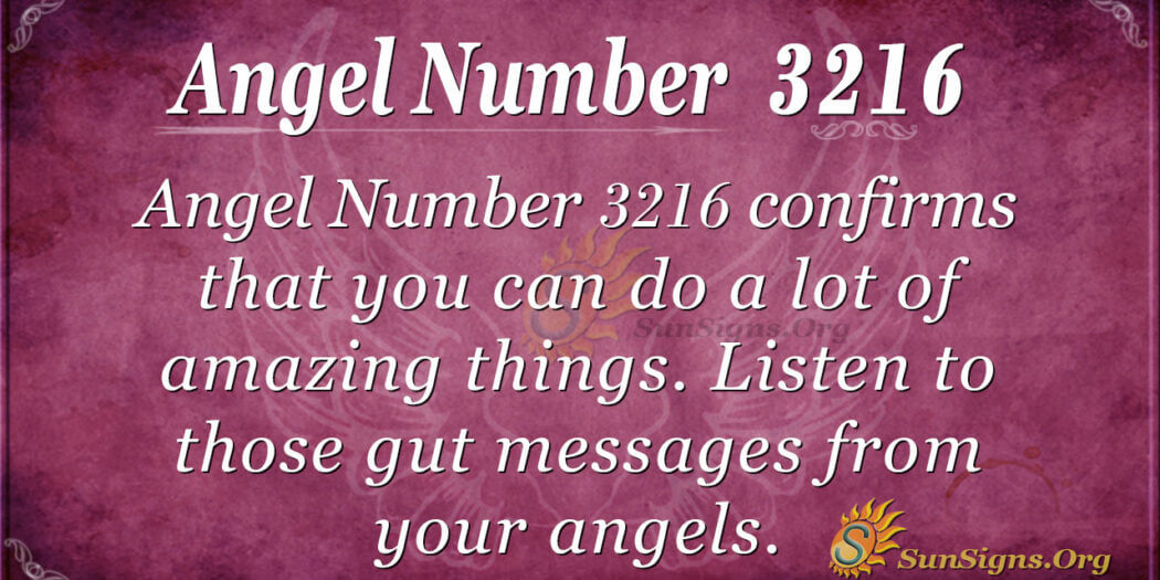 Angel Number 3216 Meaning: Listen To Your Gut Always - SunSigns.Org