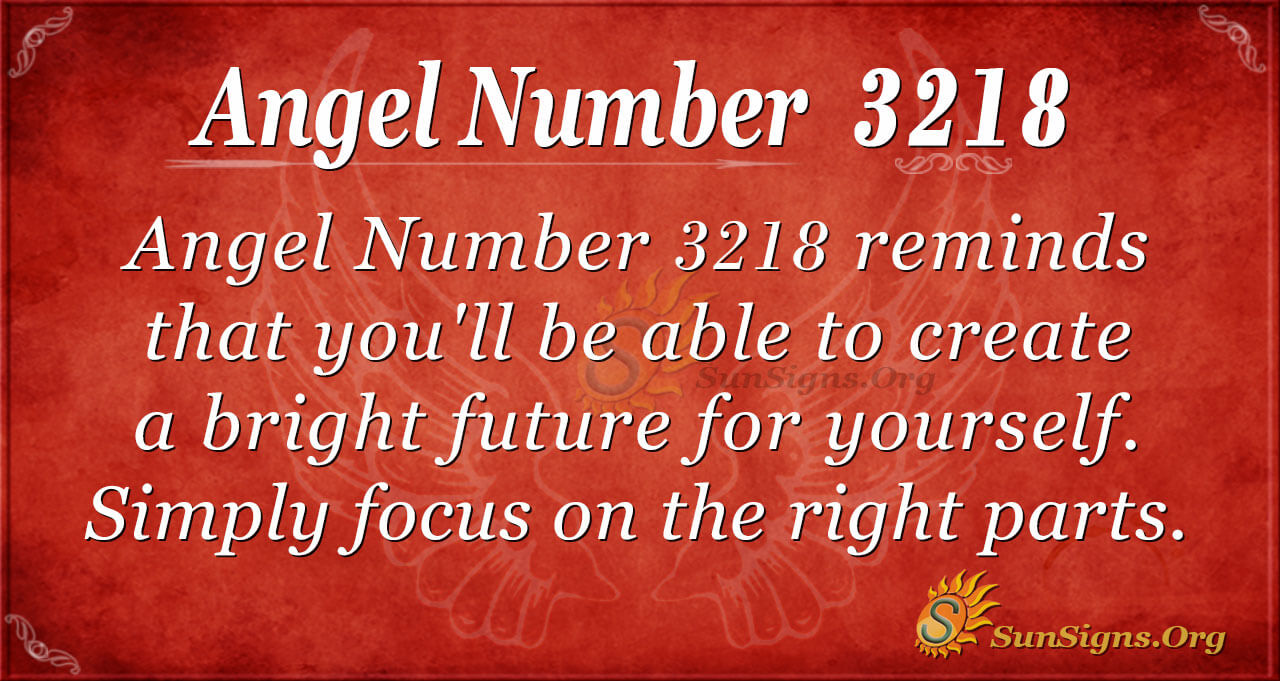 Angel Number 3218 Meaning: A Bright Future Awaits - SunSigns.Org