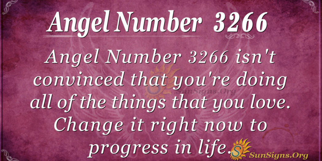 Angel Number 3266 Meaning: Do The Things You Love - SunSigns.Org