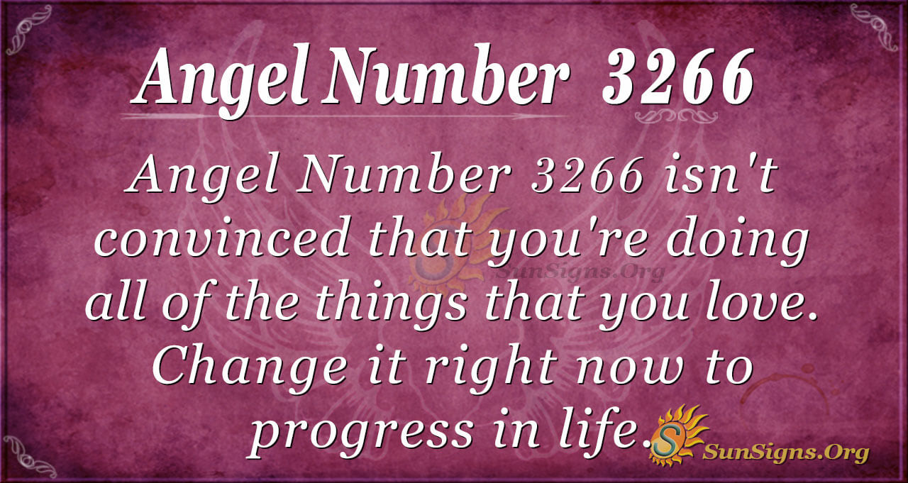 Angel Number 3266 Meaning: Do The Things You Love - SunSigns.Org