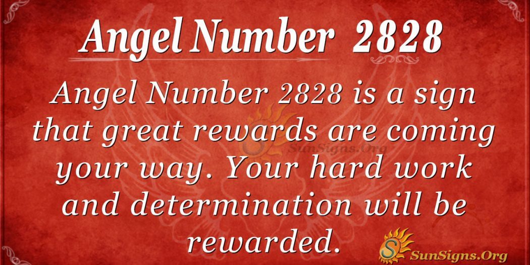 Angel Number 2828 Meaning - Rewards Are Coming Soon - SunSigns.Org
