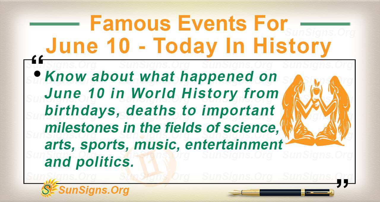 Famous Events For June 10 - Today In History - SunSigns.Org