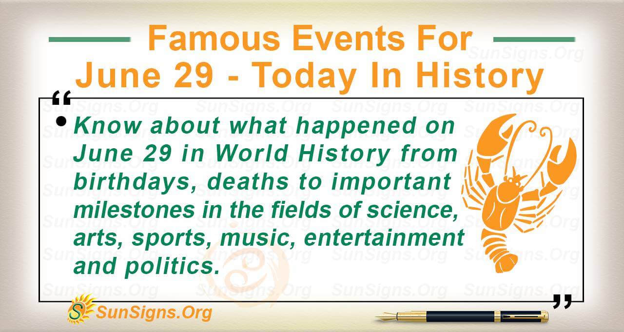 Famous Events For June 29 - Today In History - SunSigns.Org
