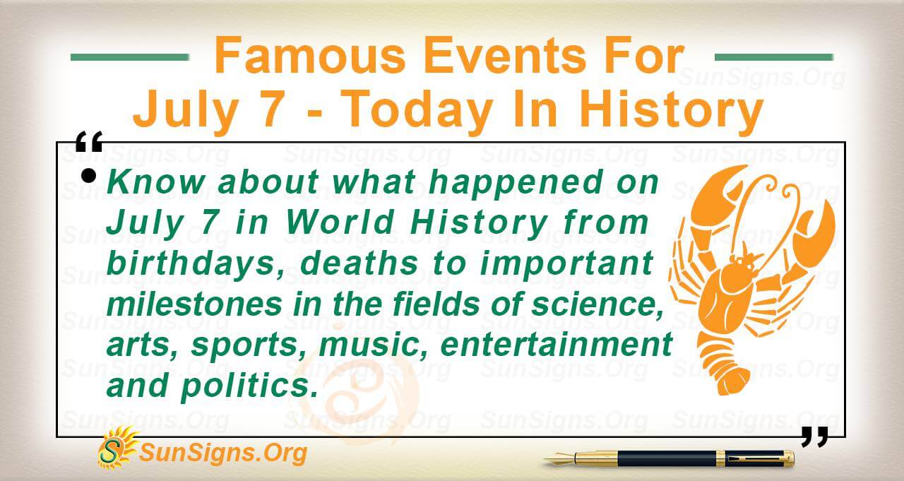 Famous Events For July 7 - Today In History - SunSigns.Org