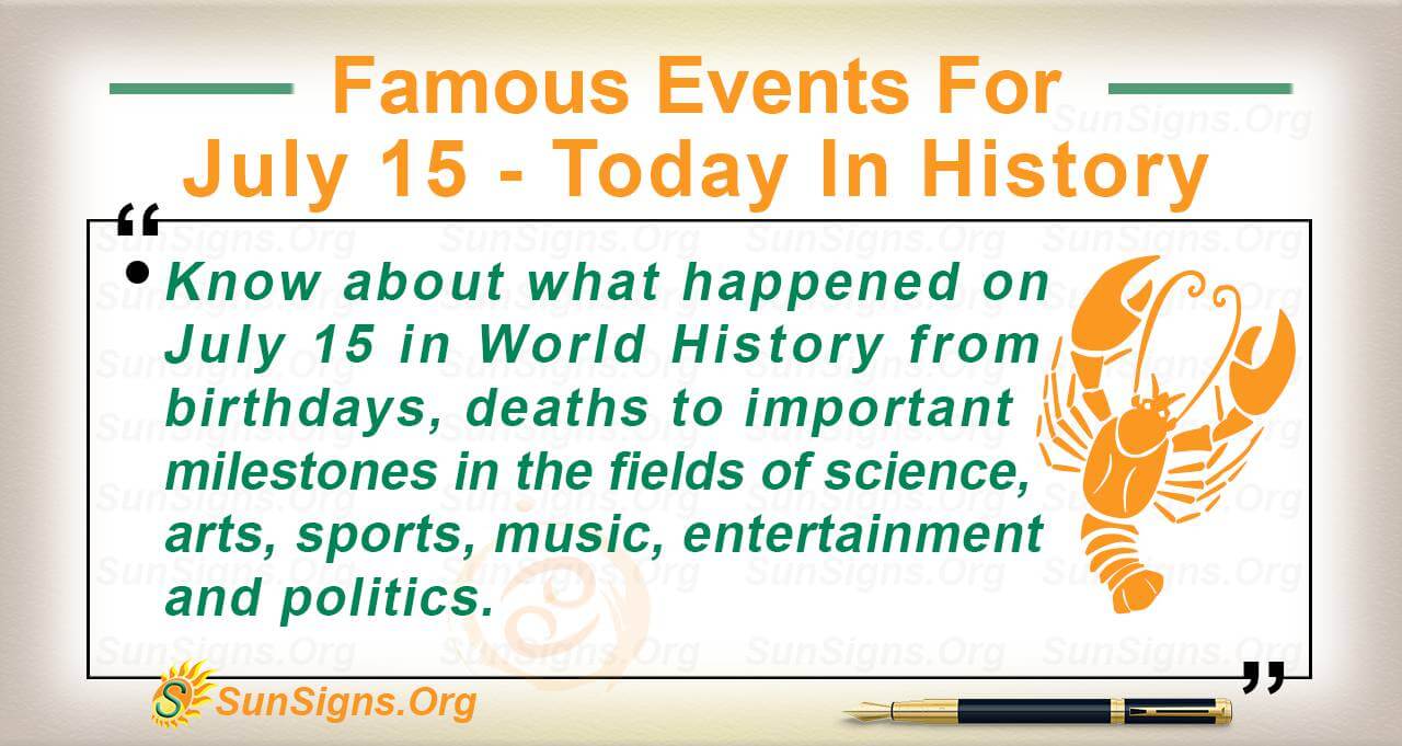 Famous Events For July 15 - Today In History - SunSigns.Org