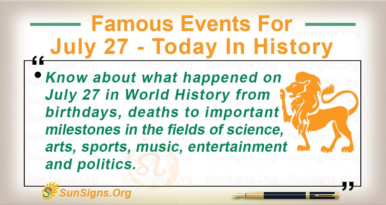 Famous Events For July 27 - Today In History - SunSigns.Org