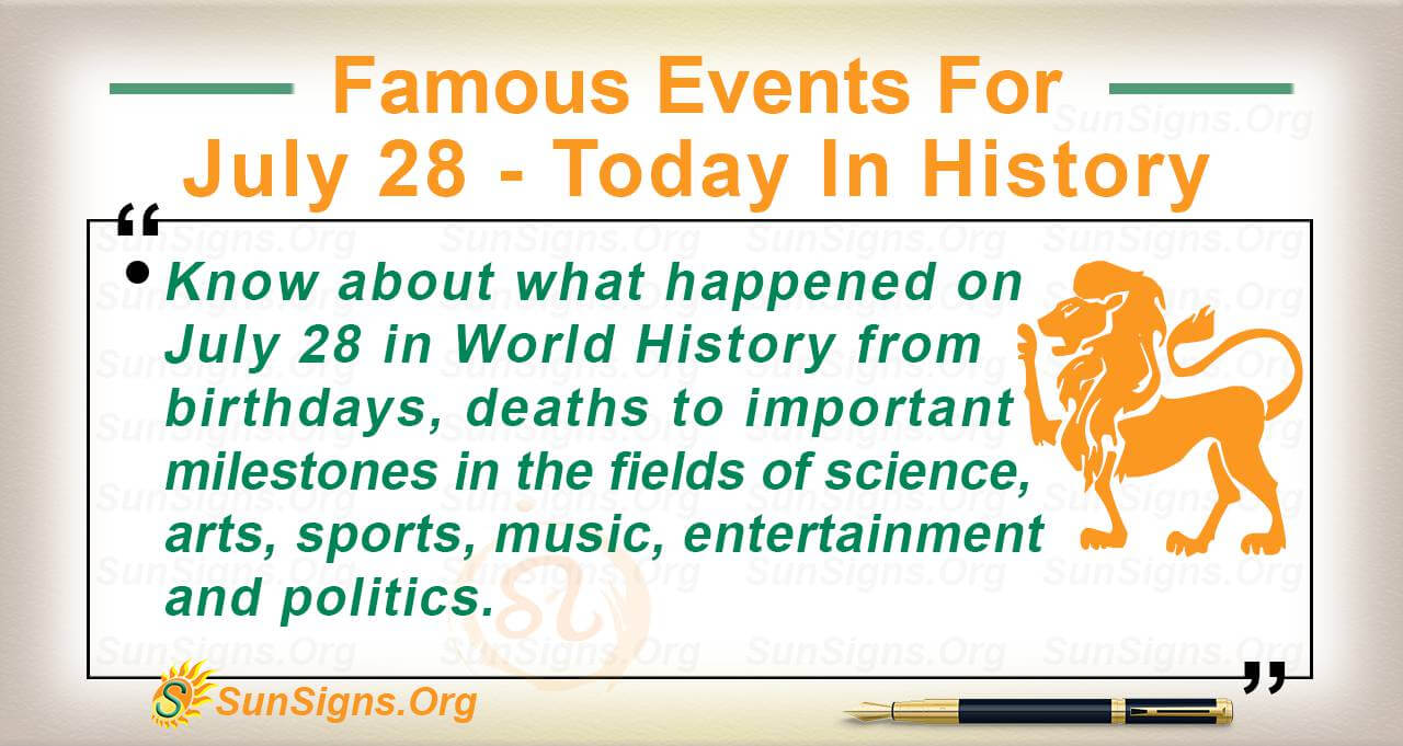 Famous Events For July 28 - Today In History - SunSigns.Org