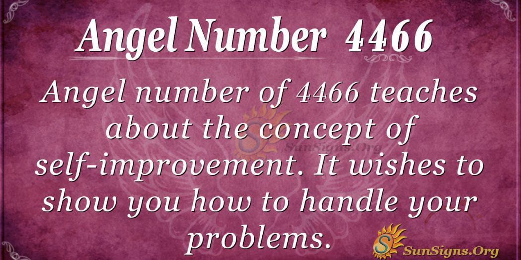 Angel Number 4466 Meaning Refining Your Personality SunSigns Org